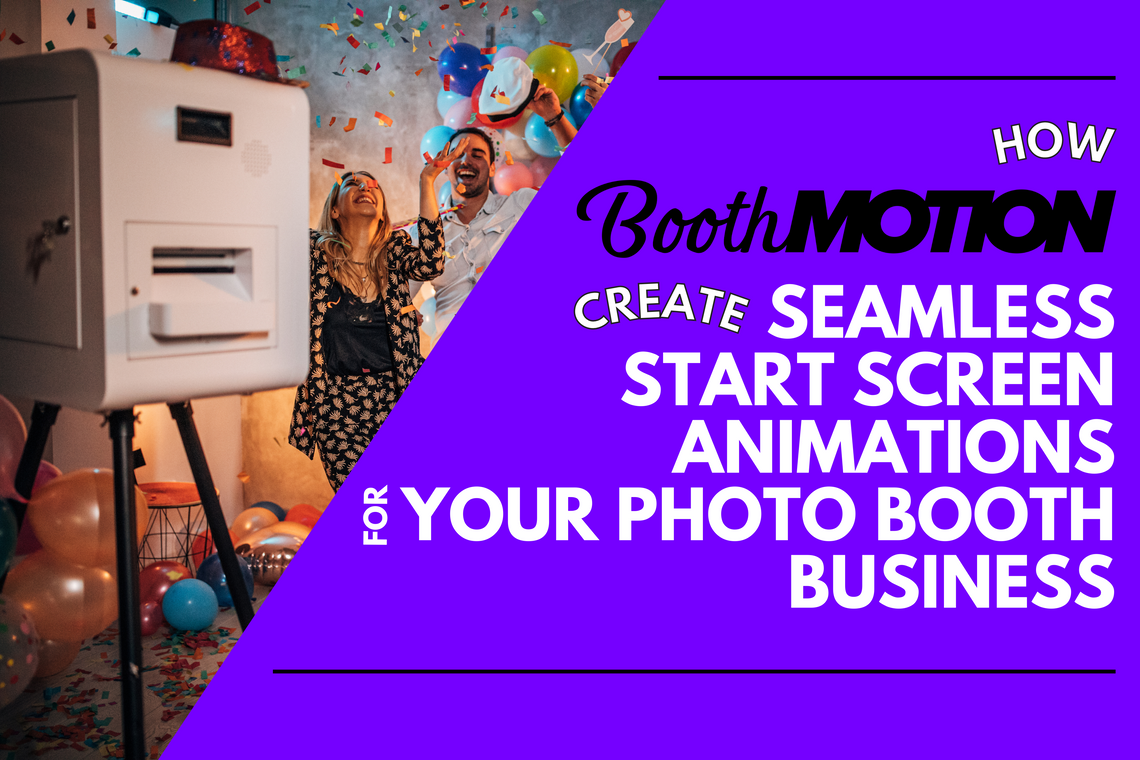 How BoothMotion Create Seamless Start Screen Animations for your Photo ...