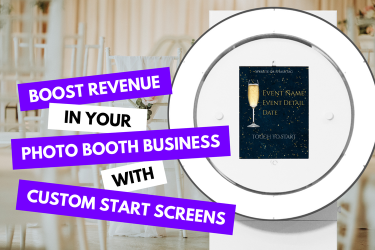 Boost Revenue in Your Photo Booth Business with Custom Start Screens